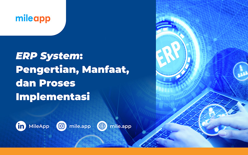 ERP System: Pengertian, Manfaat ERP, dan Proses Implementasi | MileApp Blog