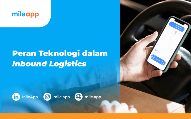 Peran Teknologi dalam Inbound Logistics | MileApp Blog