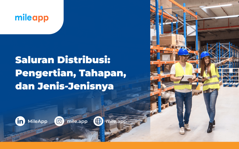 Saluran Distribusi: Pengertian, Tahapan, dan Jenis | MileApp Blog