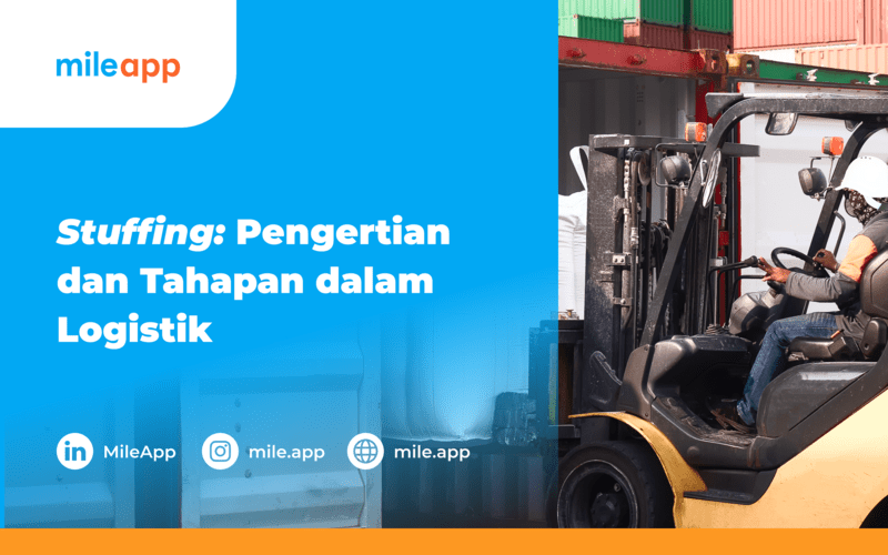 Stuffing Adalah: Pengertian dan Tahapannya dalam Logistik | MileApp Blog