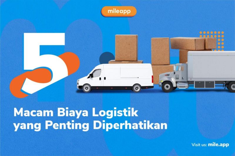 Biaya Logistik Adalah Komponen Penting, Ini 5 Jenis yang Wajib ...