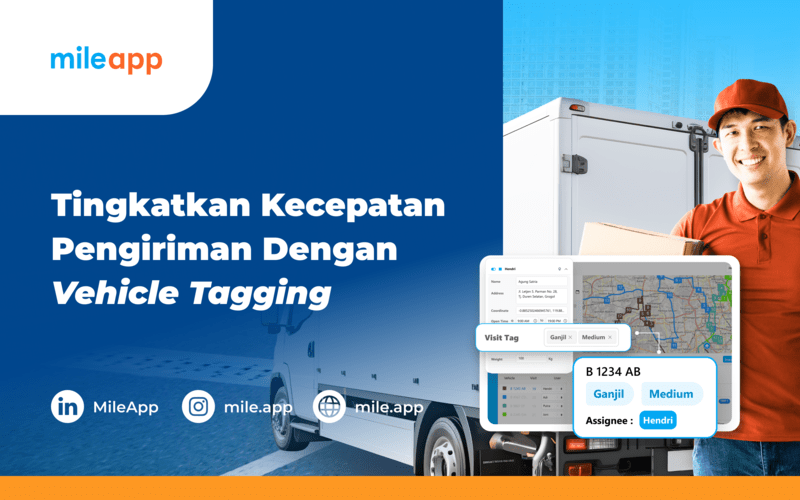Tingkatkan Kecepatan Pengiriman Dengan Vehicle Tagging | MileApp Blog