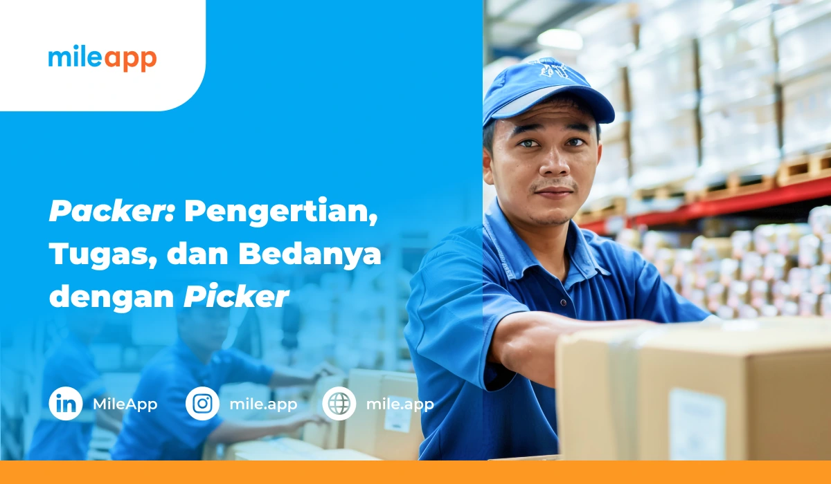 Packer Adalah: Pengertian, Tugas, dan Bedanya Dengan Picker | MileApp Blog